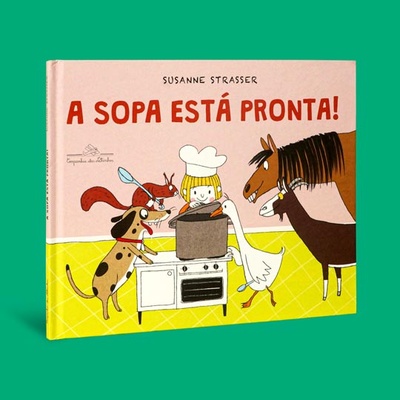 Livro A sopa está pronta! de Susanne Strasser | Clube Quindim